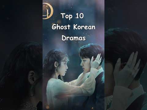 Top 10 Ghost Korean Dramas #kdrama #asiadramas #dramalist #koreandrama