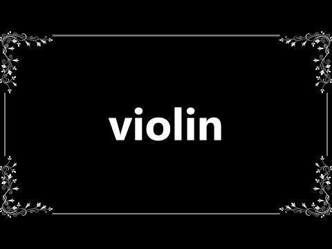 Violin - Meaning and How To Pronounce