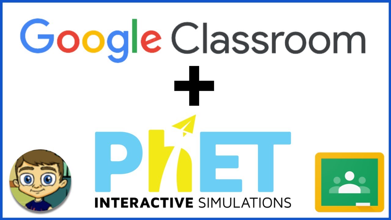 Integrating Google Classroom with Phet Science Simulations