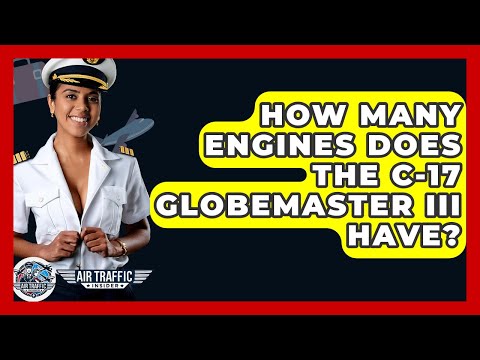 How Many Engines Does The C-17 Globemaster III Have? - Air Traffic Insider