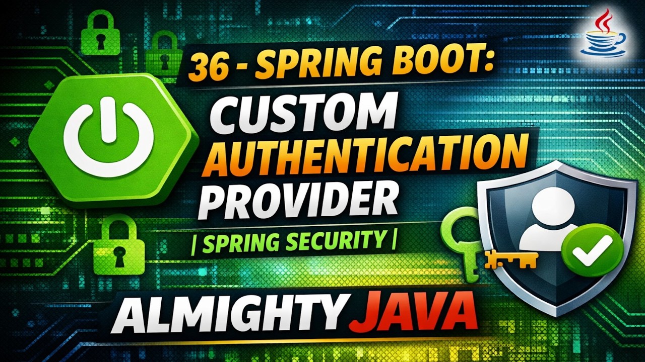 36 - Spring Boot : Custom Authentication Provider | Spring Security | Almighty Java