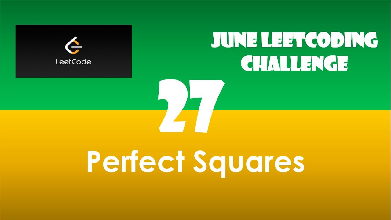 Perfect Squares | Day 27 | [ June LeetCoding Challenge ] [ Leetcode #279 ] [ 2020 ]