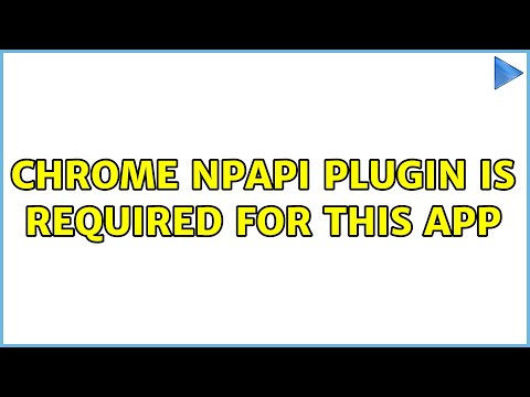 Chrome: NPAPI plugin is required for this app (3 Solutions!!)