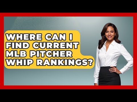 Where Can I Find Current MLB Pitcher WHIP Rankings? | Baseball Statistics Vault News