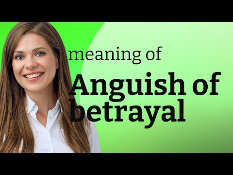 Understanding the "Anguish of Betrayal"