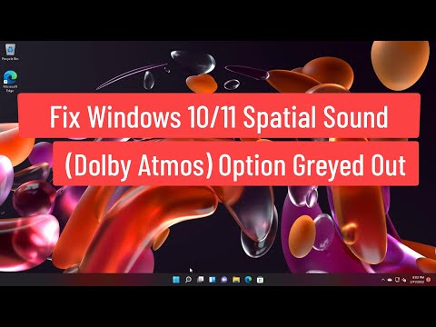 Fix Windows 10/11 Spatial Sound (Dolby Atmos) Option Greyed Out