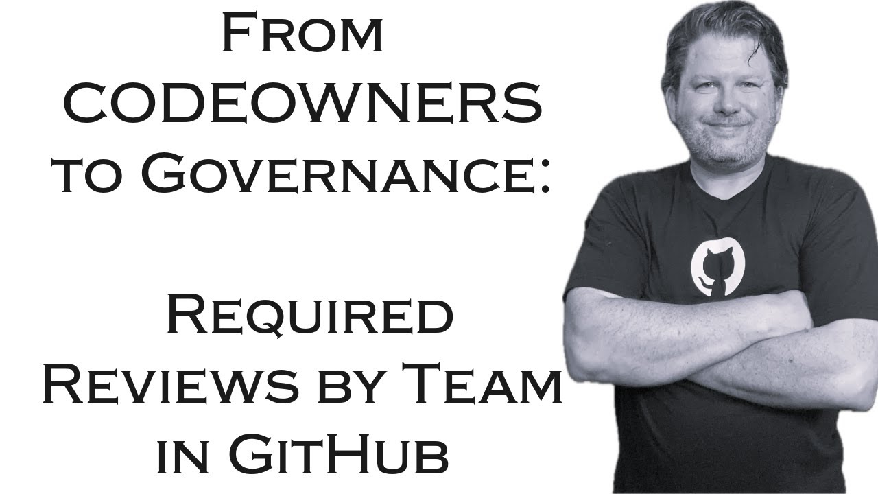 From CODEOWNERS to Governance: Required Reviews by Team in GitHub