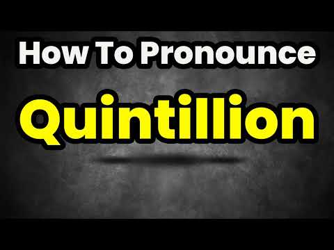 How To Pronounce Quintillion? (CORRECTLY) Meaning & Pronunciation
