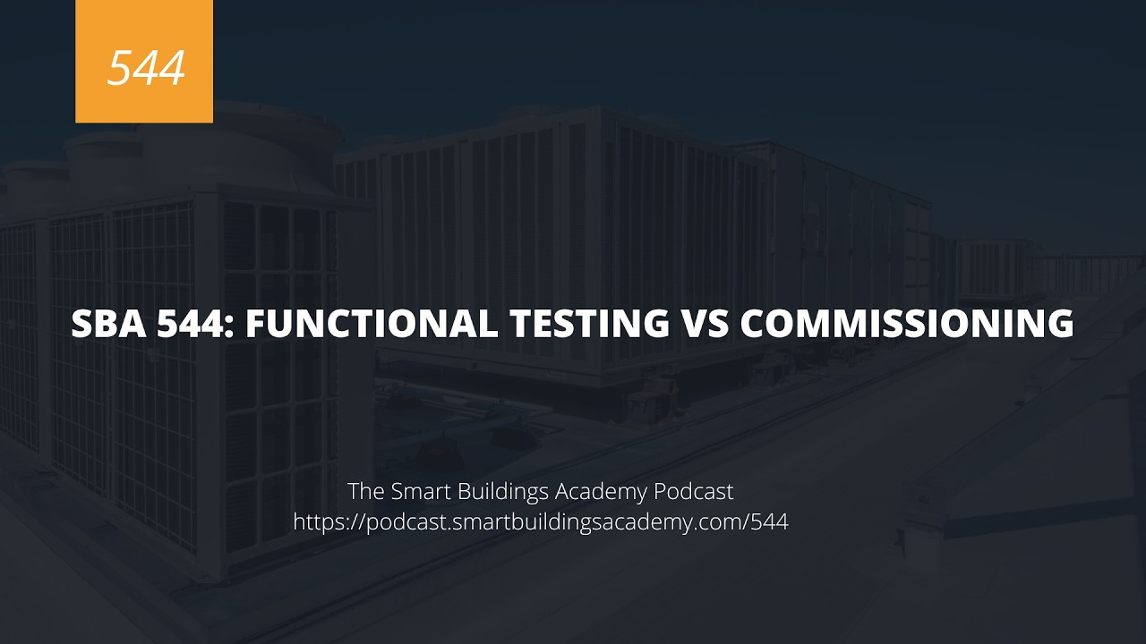 SBA 544: Functional Testing vs Commissioning Explained for BAS Professionals