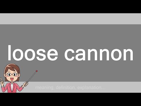 loose cannon