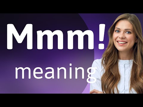 The Many Meanings of "Mmm!"