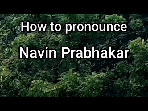 How to Pronounce Navin Prabhakar
