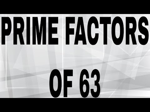 PRIME FACTORS OF 63