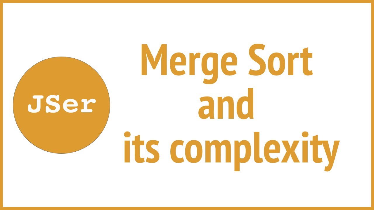 Merge Sort and its complexity | JSer - JavaScript & Algorithm
