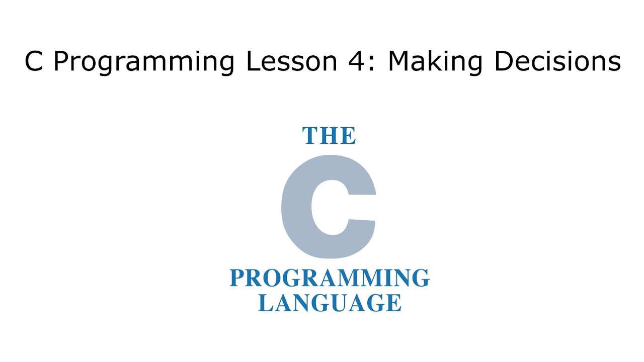C Programming Tutorial Lesson 4: Decision-Making Logic (if-else & switch constructs)