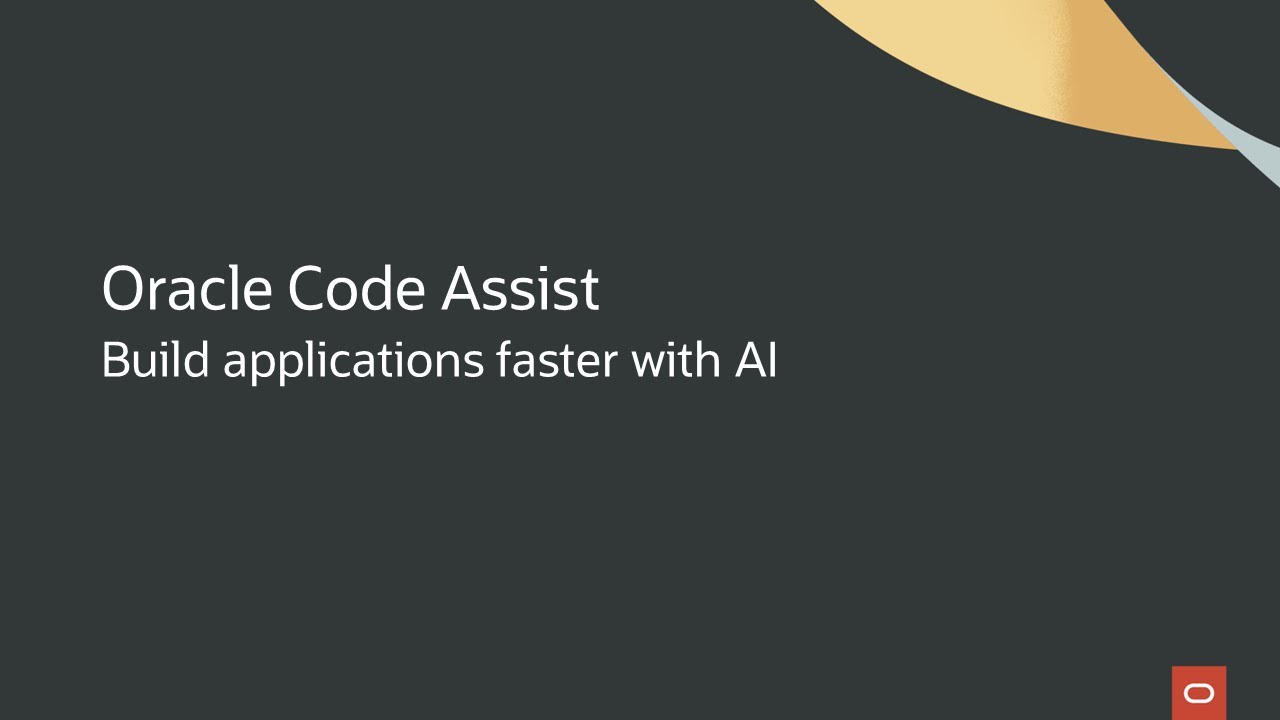 Oracle Code Assist -  Build applications faster with AI