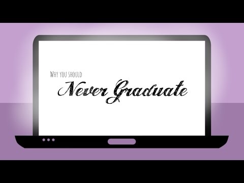 Why You Should Never Graduate – Interwebercessor