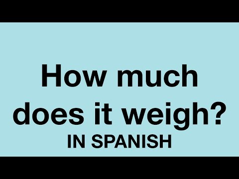 How To Say (How much does it weigh?) In Spanish