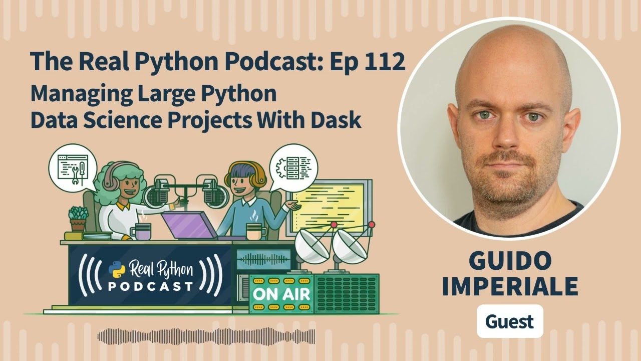 Managing Large Python Data Science Projects With Dask  | Real Python Podcast #112