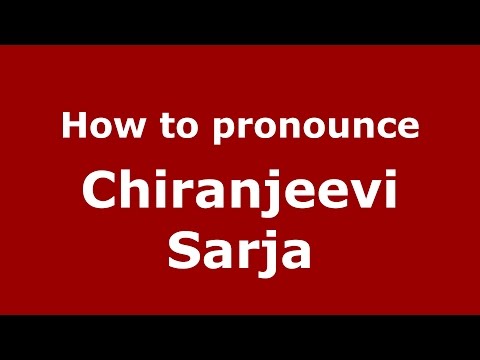 How to pronounce Chiranjeevi Sarja (Gujarati/Mumbai, India) - PronounceNames.com