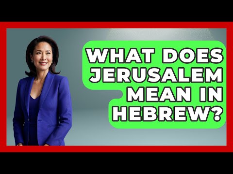 What Does Jerusalem Mean In Hebrew? - Middle East Explorers