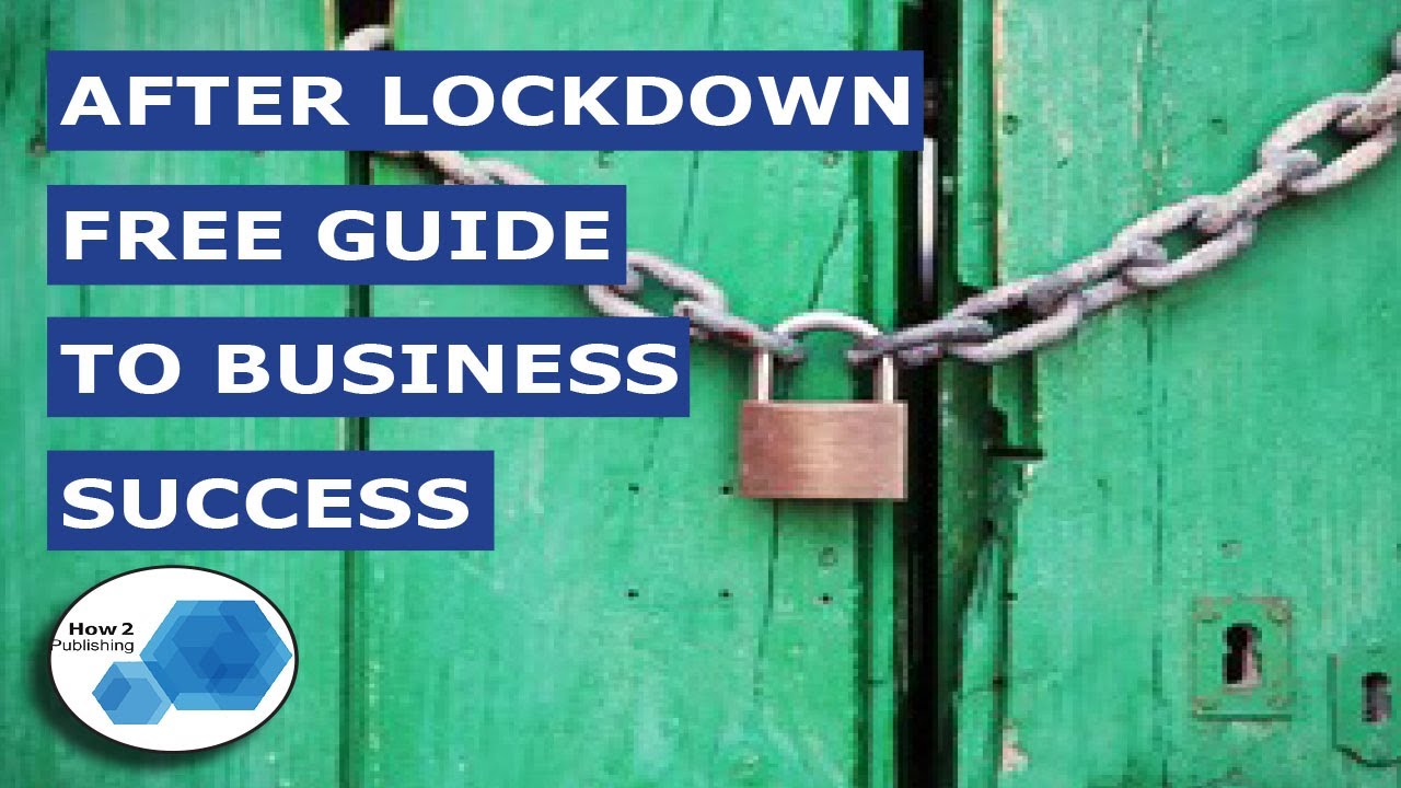 After Lock Down, Breaking Free - Free Guide - How2Publishing - Business Guide