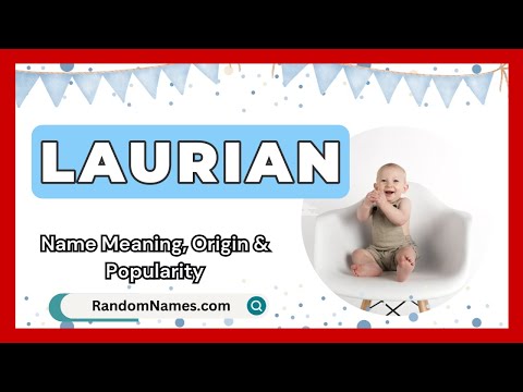 Laurian - Baby Boy Name Meaning, Origin & Popularity - RandomNames.com