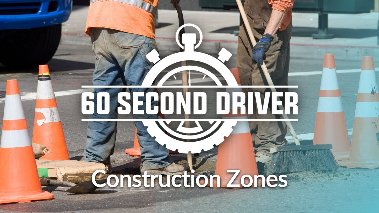 CONSTRUCTION ZONES- 60 Second Driver