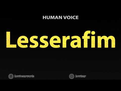 How To Pronounce Lesserafim