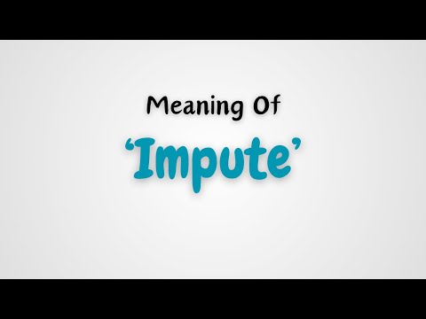 What is the meaning of Impute?