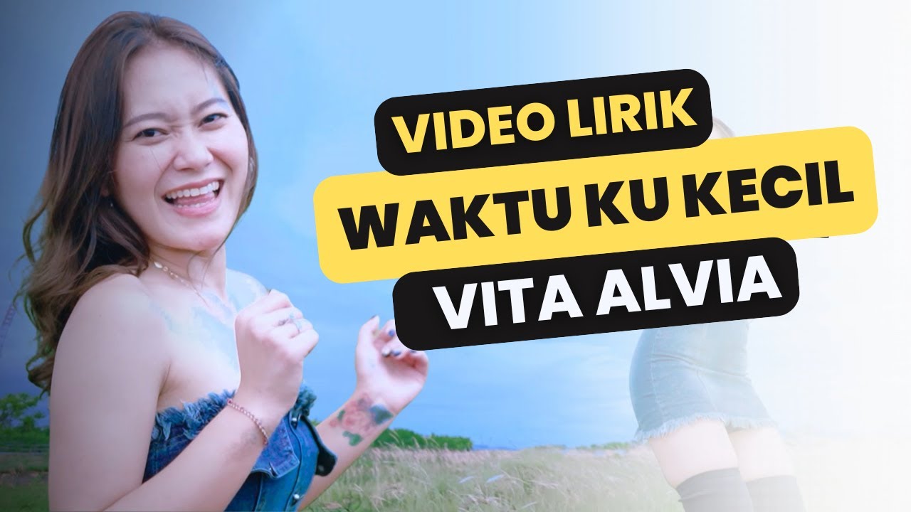 Lyrics & Translations of WAKTU KU KECIL AKU GAK TAU YANG MUNGIL MUNGIL by Vita Alvia | Popnable