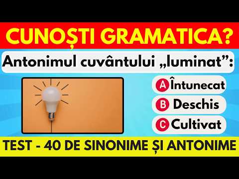⭐ Quiz De Limba Română: Câte Sinonime Și Antonime Cunoști?