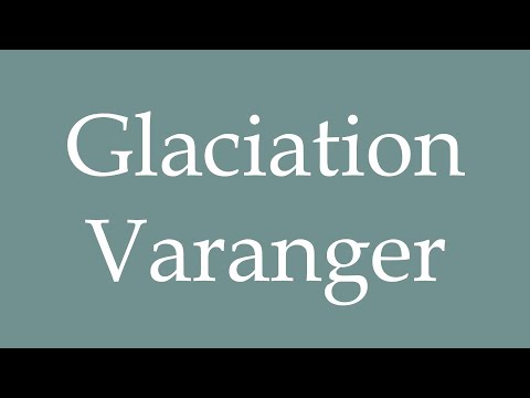 How to Pronounce ''Glaciation Varanger'' (Varanger Glaciation) Correctly in French