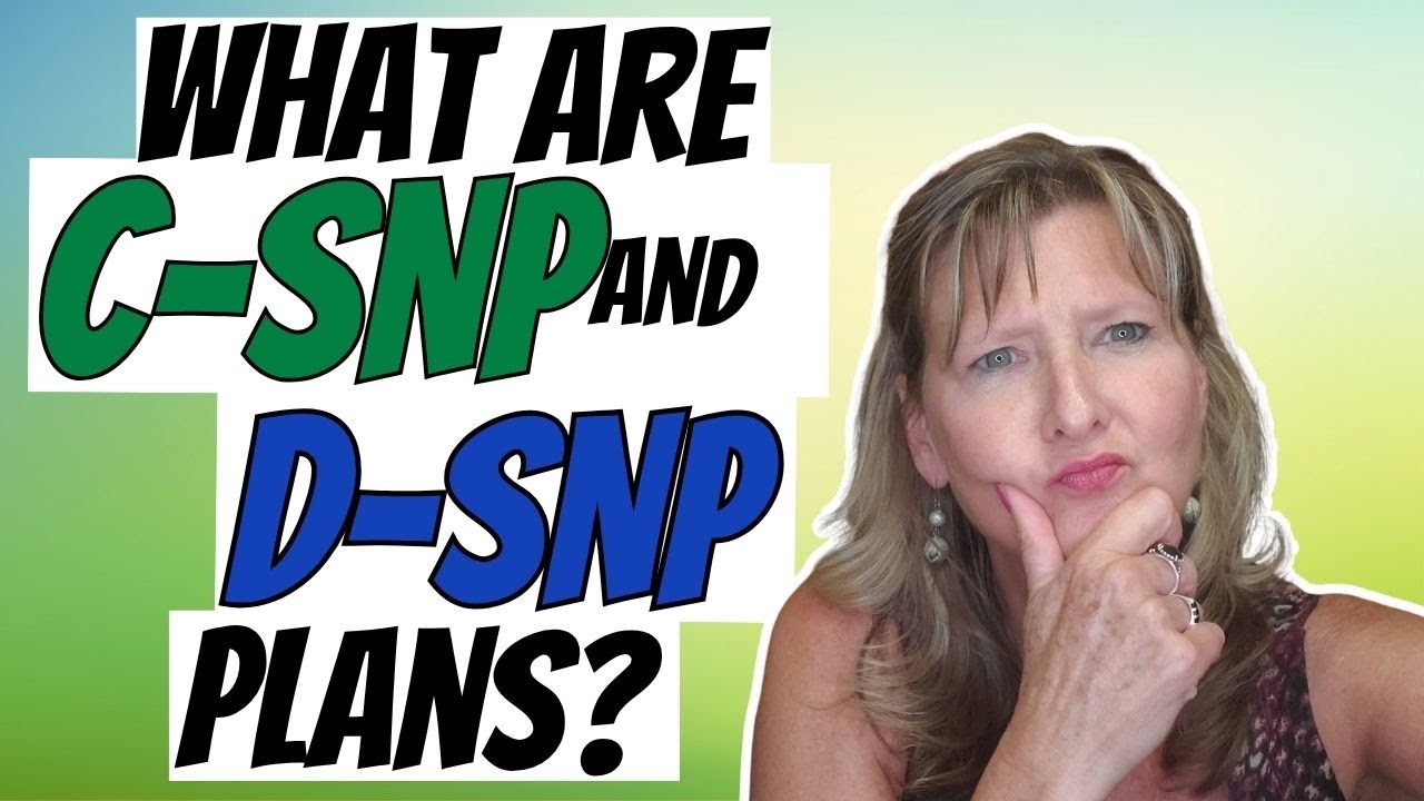 What are C-SNP and D-SNP plans?