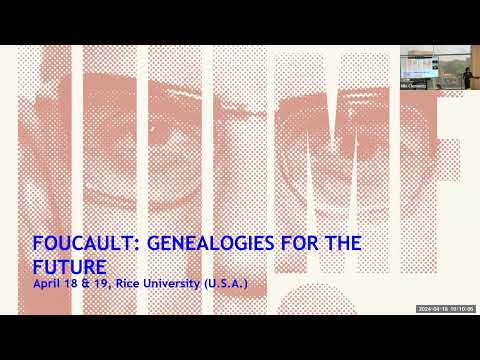 Videos from the Foucault: Genealogies for the Future conference, Rice ...