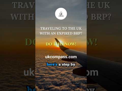Traveling to the UK with an EXPIRED BRP? What You NEED to Know!