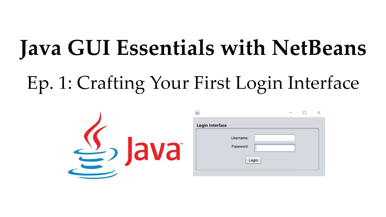 Java GUI Essentials with NetBeans [Ep. 1: Crafting Your First Login Interface]