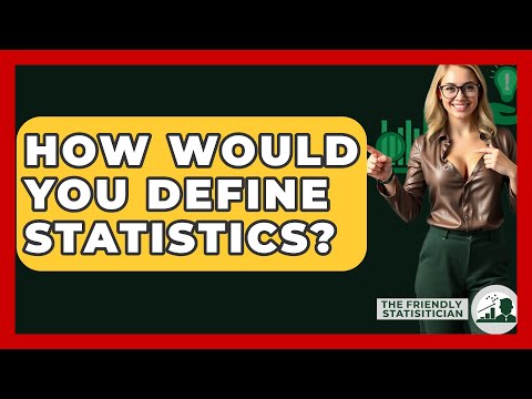 How Would You Define Statistics? - The Friendly Statistician