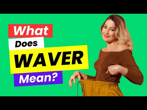 What Does Waver Mean? | Simply Explained in 1 Minute