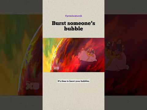 Burst someone’s bubble | Advance English phrases and idioms #englishspeaking #english #idioms