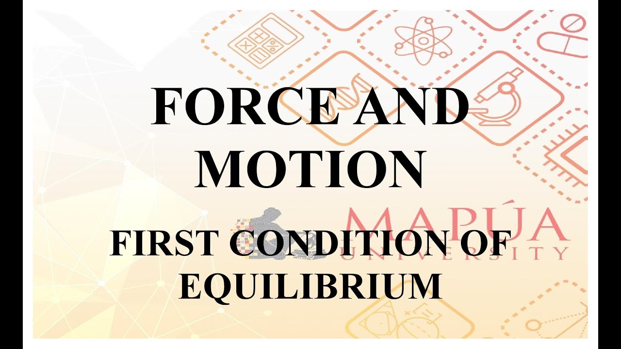 FORCE AND MOTION 008 - FIRST CONDITION OF EQUILIBRIUM (2021)