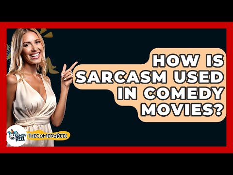 How Is Sarcasm Used In Comedy Movies? - The Comedy Reel