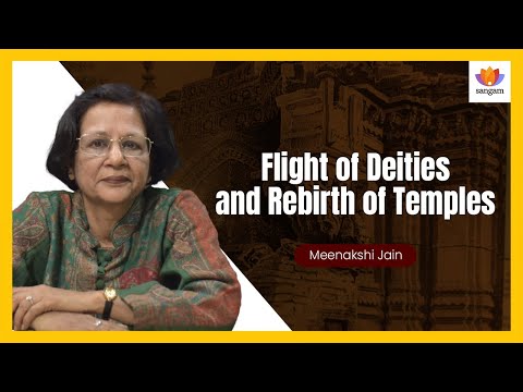 Flight of Deities and Rebirth of Temples | Meenakshi Jain | #SangamTalks