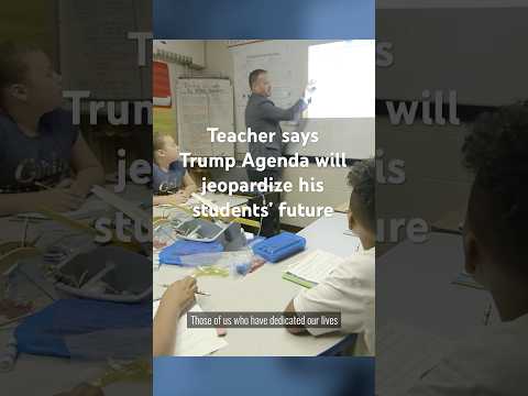 Teacher Says Trump's Agenda Will Jeopardize His Students' Futures