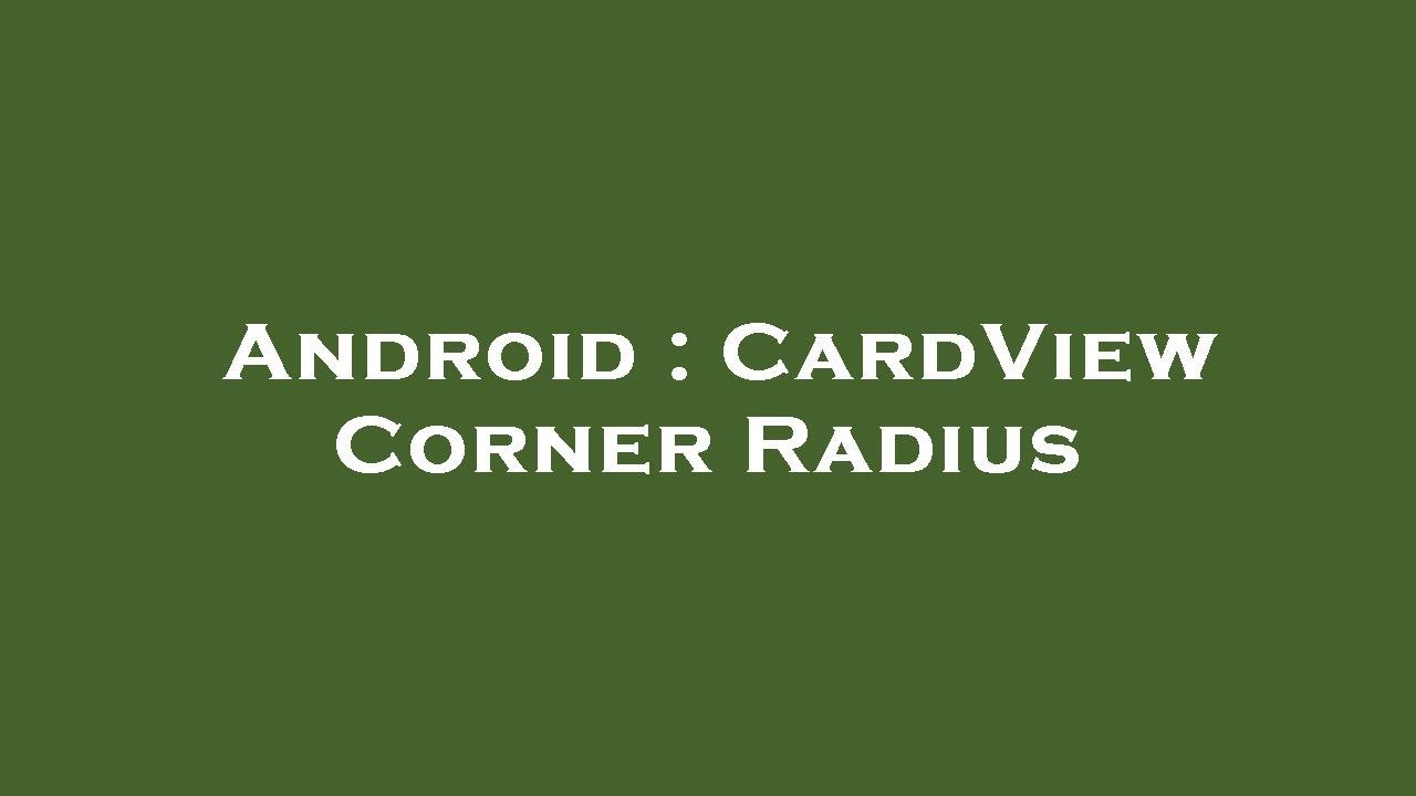 Android : CardView Corner Radius