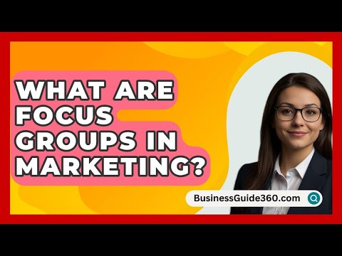 What Are Focus Groups In Marketing? - BusinessGuide360.com