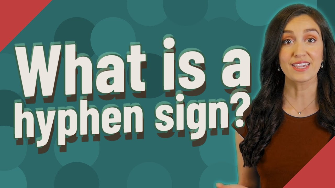 What is a hyphen sign?