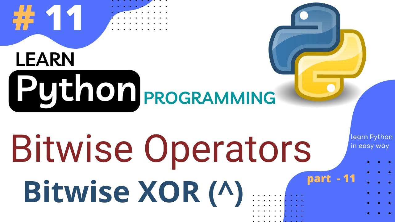 XOR Operator in Python || Bitwise Operators || Python Tutorial Part #11