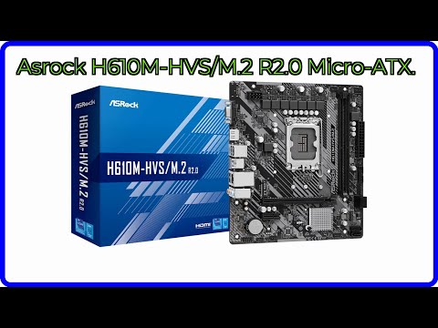 BEWERTUNG (2025): Asrock H610M-HVS/M.2 R2.0 Micro-ATX.. WESENTLICHE Einzelheiten