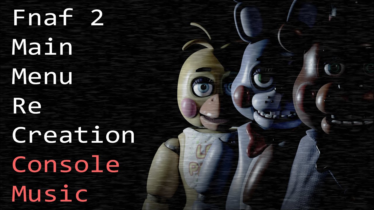 FNAF 2 Main Menu Stylized Re-Creation (Console Music)